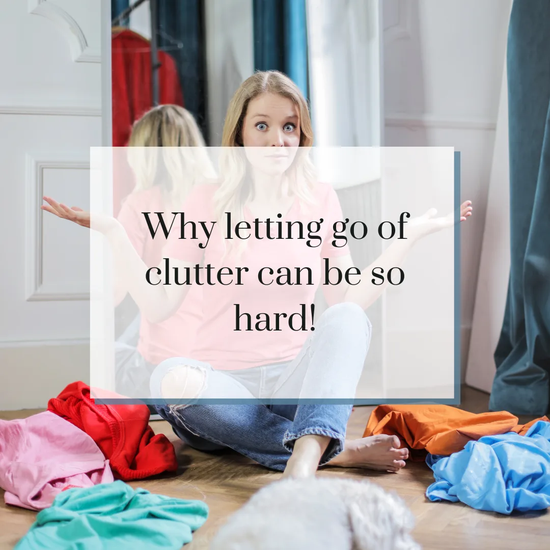 Why Letting Go of Clutter Can Be So Hard! - The Lifestyle Organiser